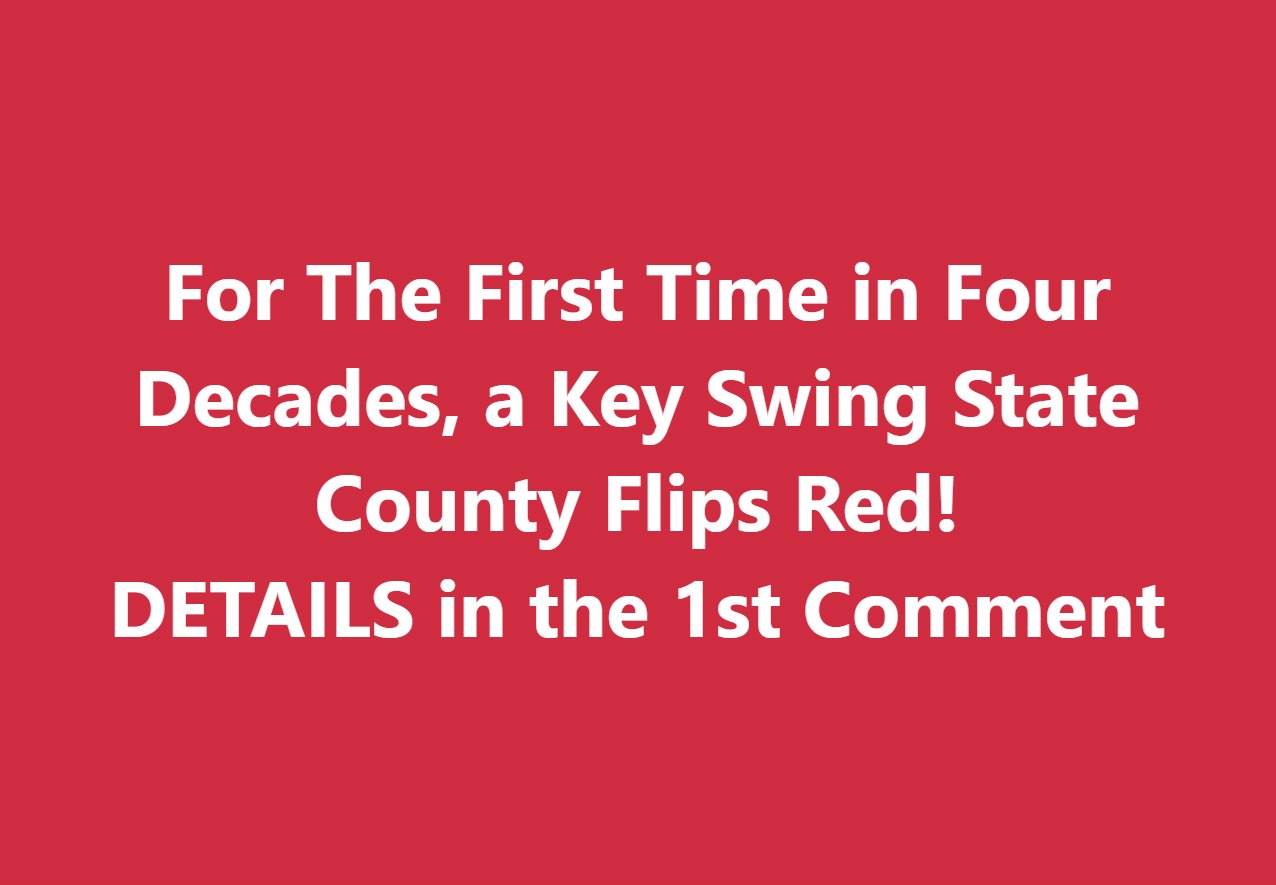 Key Swing State County Flips Republican For First Time In Four Decades ...