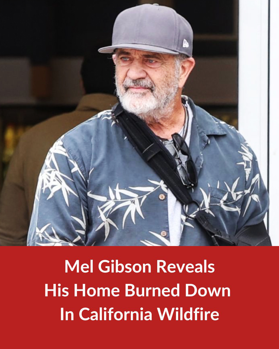 Mel Gibson shares sad truth after fire destroys his home - Story